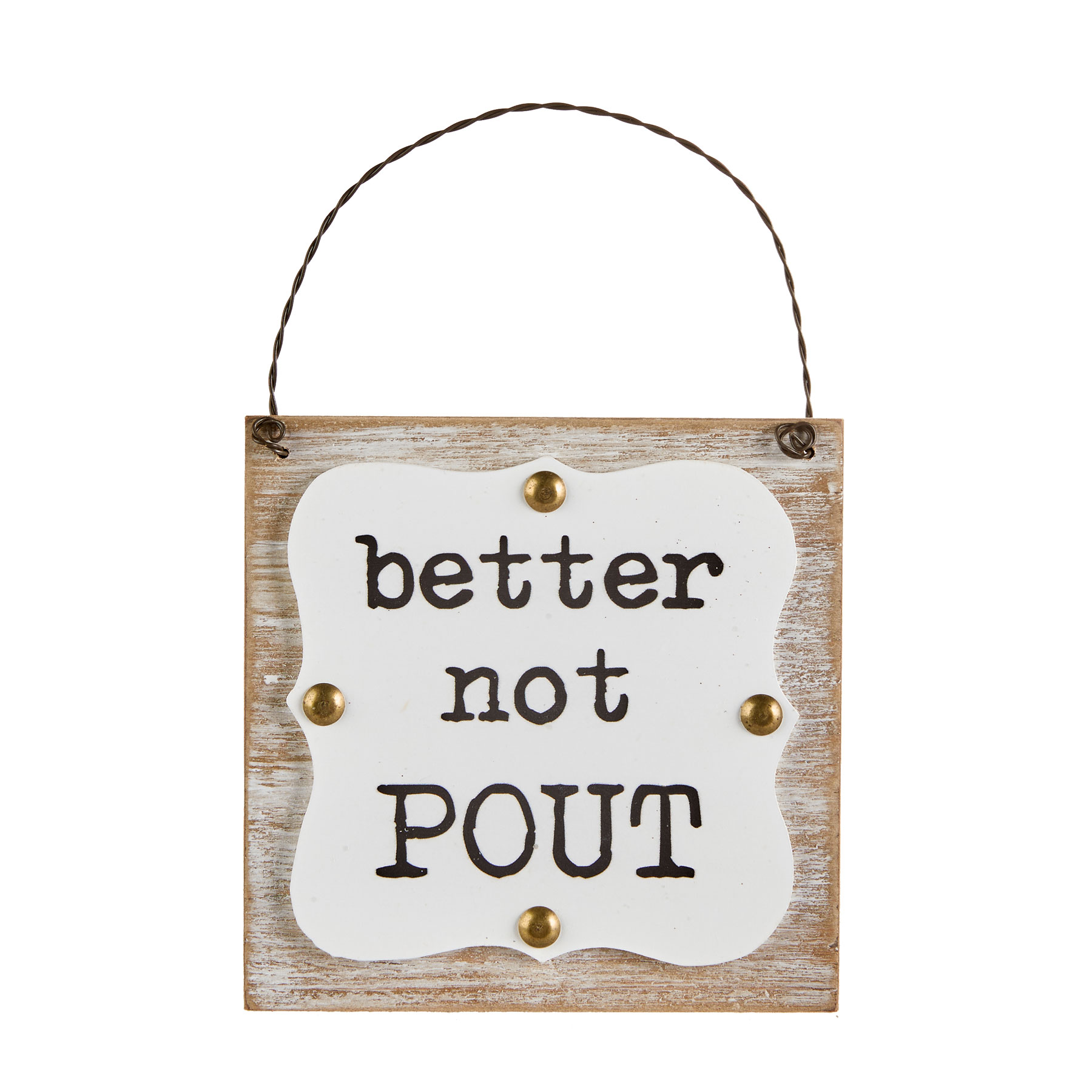Better Not Pout Wood and Metal Sign - 5 Inch